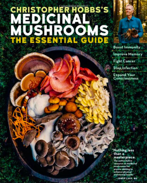 Christopher Hobbs’s Medicinal Mushrooms: The Essential Guide - Dr. Christopher Hobbs, Ph.D.